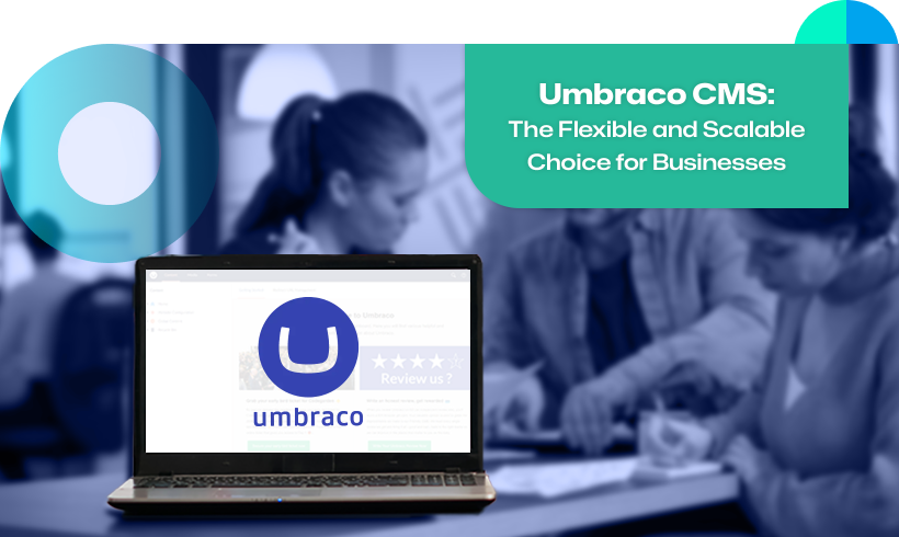 Umbraco CMS: A Flexible & Scalable Solution for Businesses | Digiwhiz